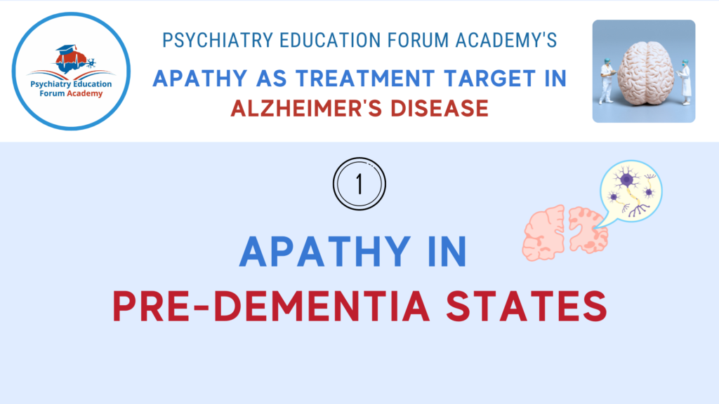 Apathy in Alzheimer’s Disease: Basics & Beyond – Psychiatry Education Forum